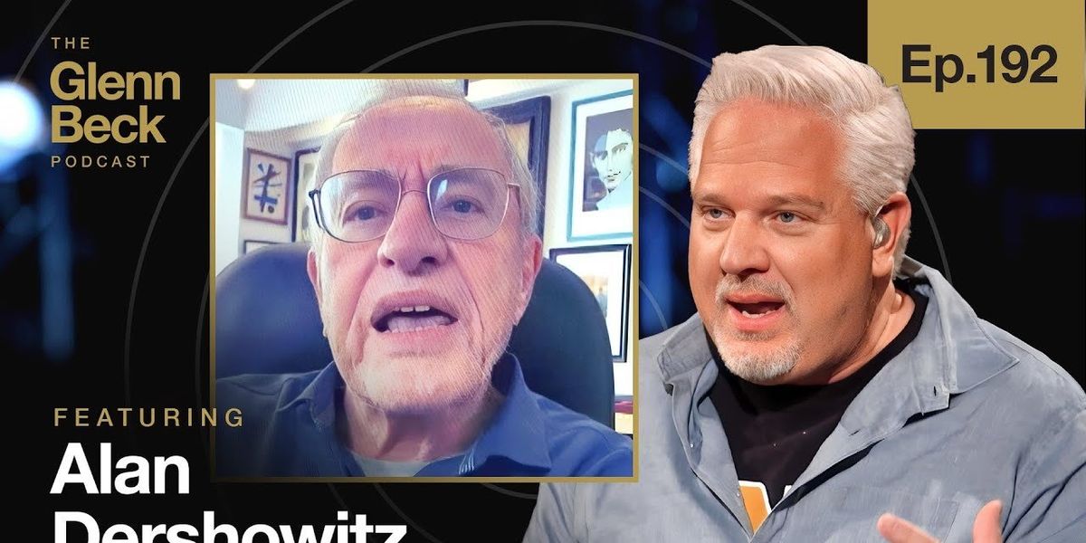 Alan Dershowitz | The Glenn Beck Podcast - Glenn Beck