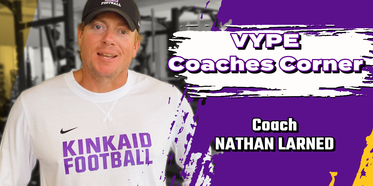 VYPE Coaches Corner: The Kinkaid School Football Coach Nathan Larned - VYPE