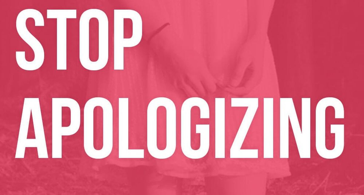 Stop Over-Apologizing